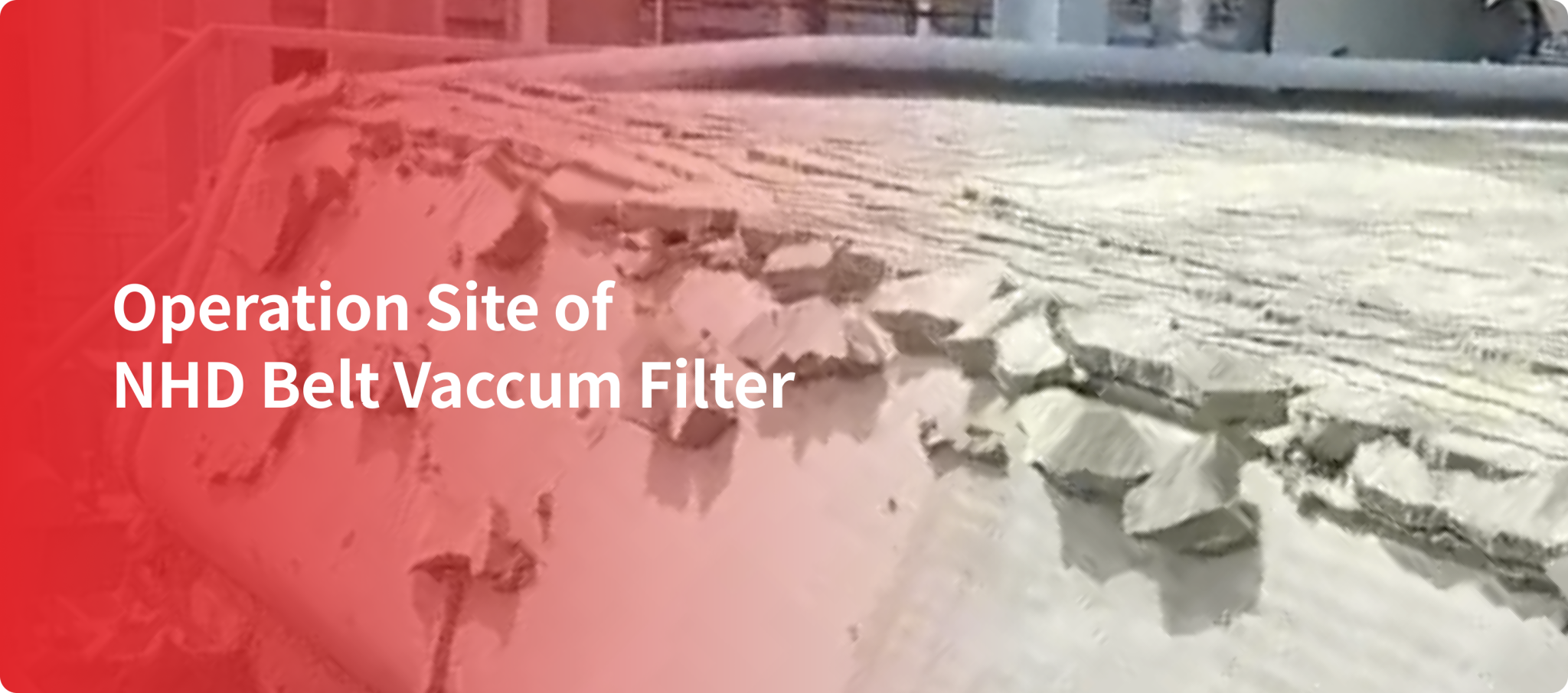 NHD Belt Vacuum Filter Successfully Commissioned at Vietnam’s National ...